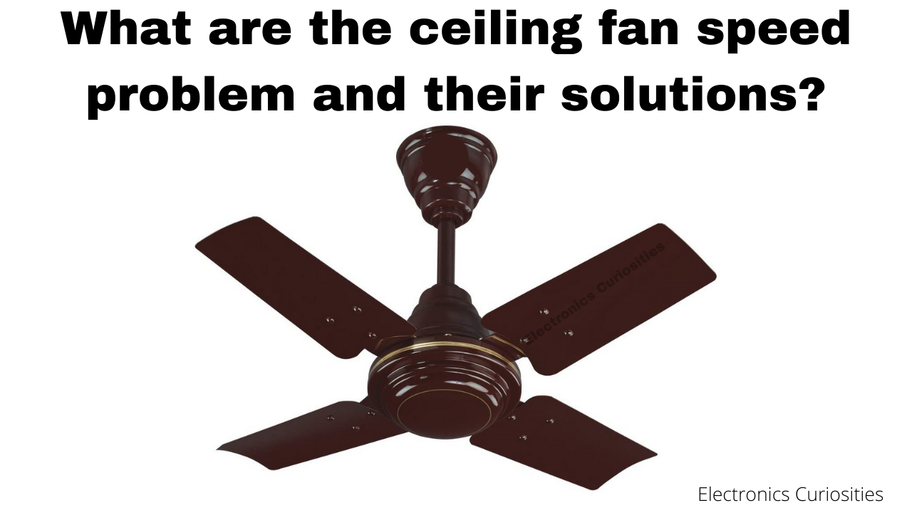 What are the ceiling fan speed problem and their solutions? Five ...